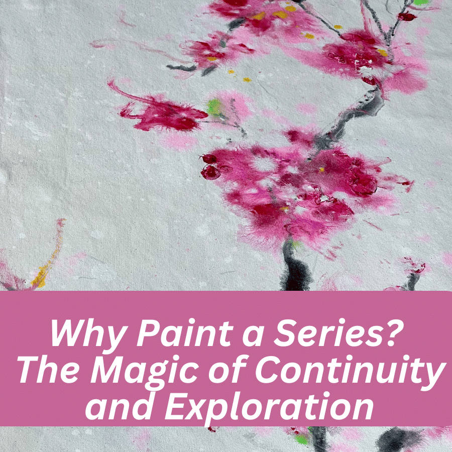 Why Paint a Series? The Magic of Continuity and Exploration - The ...